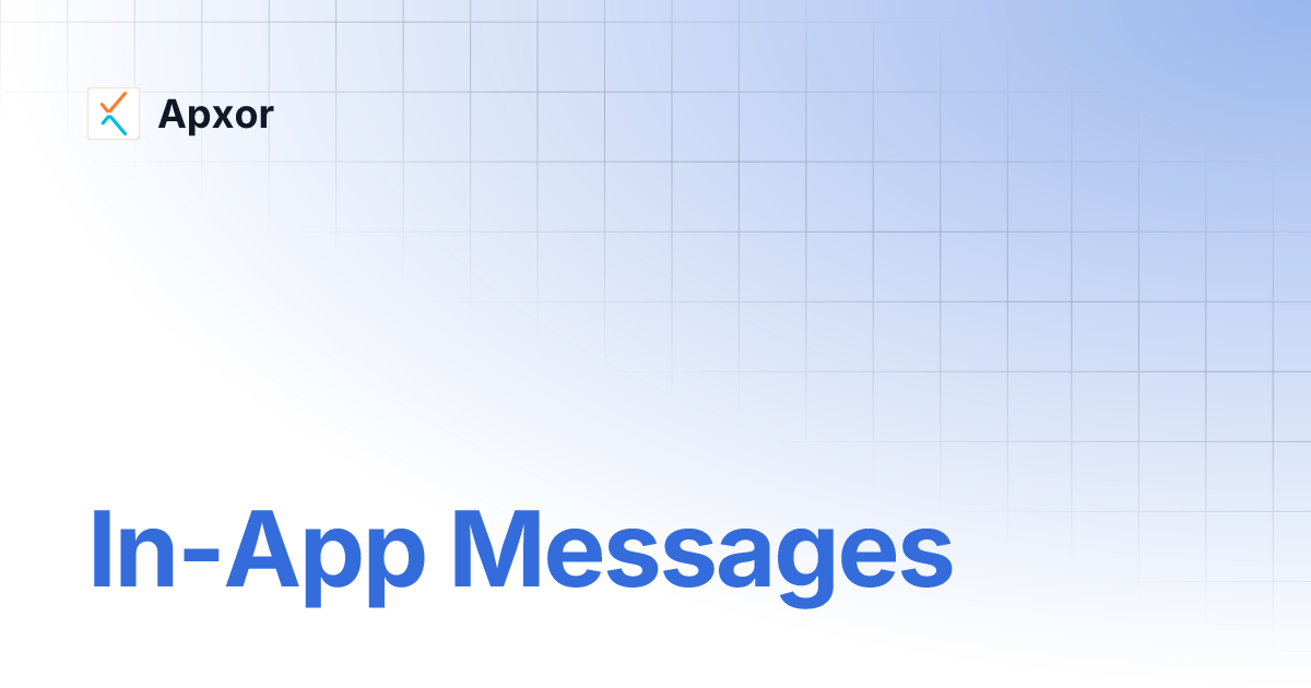 In-App Messages | Apxor
