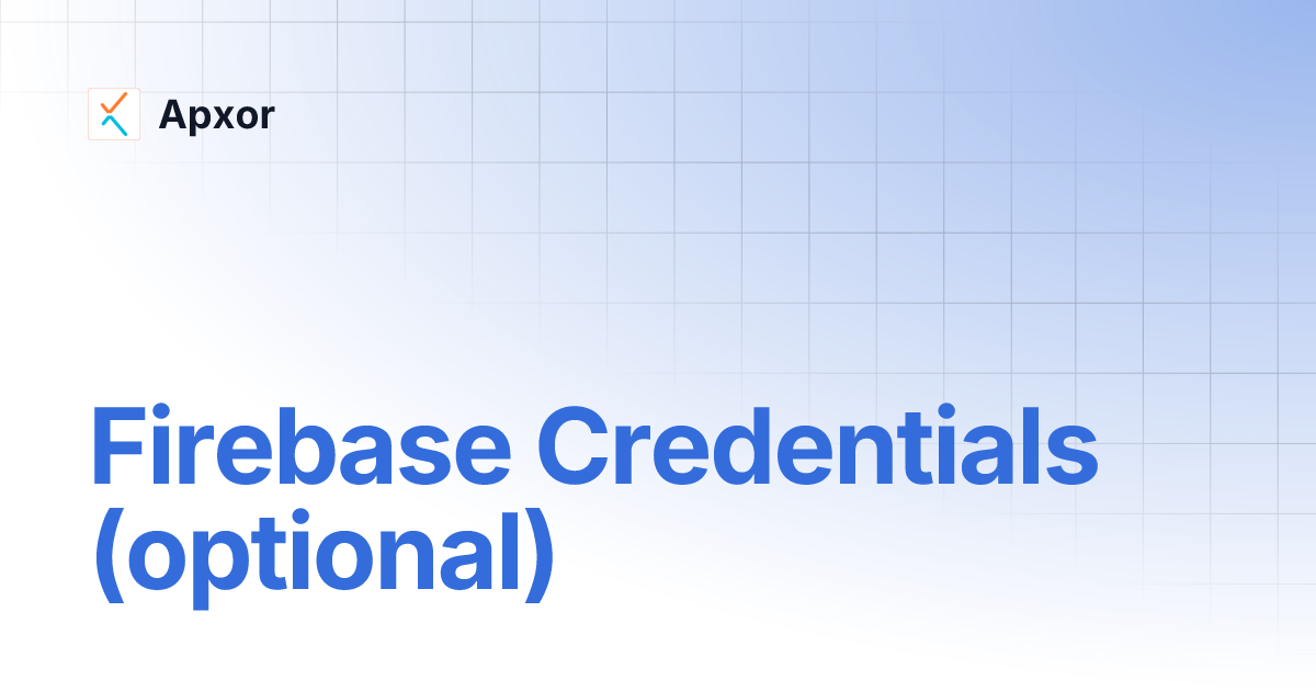 Firebase Credentials (optional) | Apxor