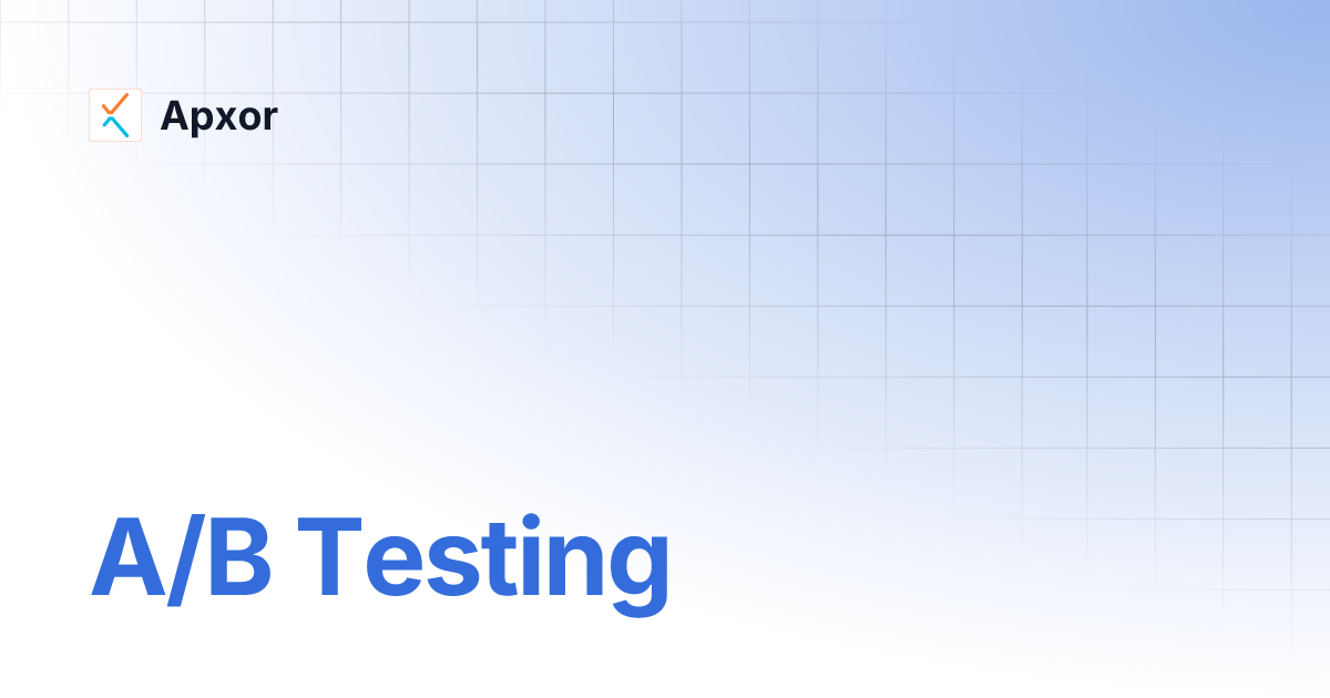 A/B Testing | Apxor