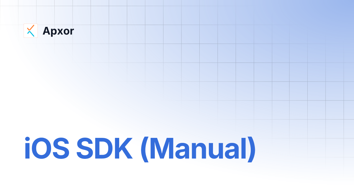 iOS SDK (Manual) | Apxor