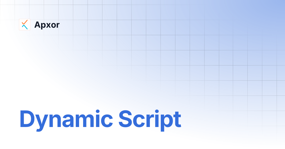 Dynamic Script | Apxor
