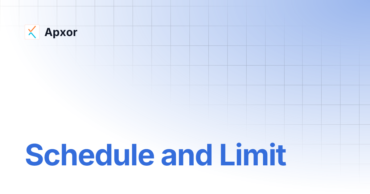 Schedule and Limit | Apxor