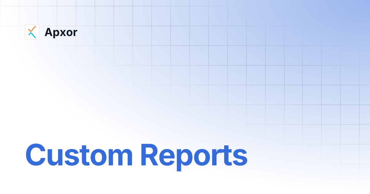 Custom Reports | Apxor