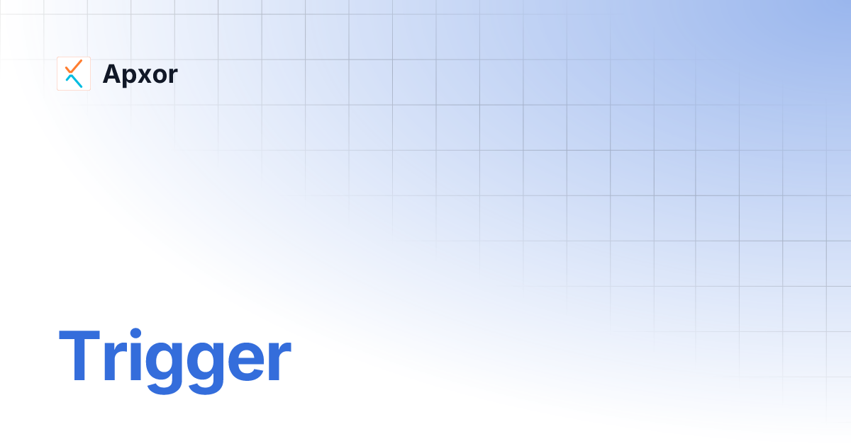 Trigger | Apxor